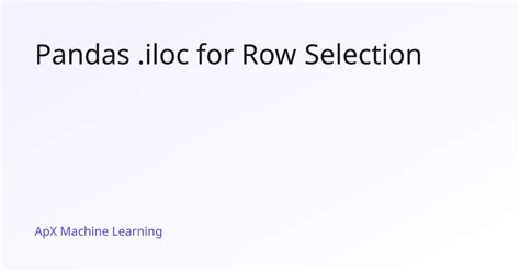 Pandas Iloc For Row Selection
