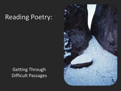Reading Poetry Getting Through Difficult Passages Ppt Reading Poetry Getting Through Difficult Passages Ppt