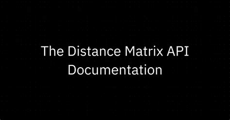 Distance Matrix API Travel Time Distance