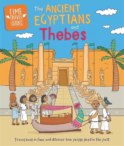 Ancient Egyptians And Thebes Time Travel Guides Book 8 Ebook Ridley