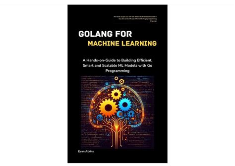 GoLang for Machine Learning: Build Efficient ML Models with Go (2024) - Expert Training