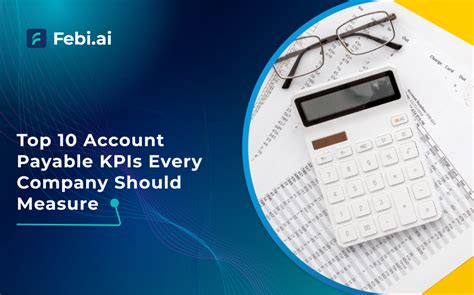 Top 10 Account Payable KPIs Every Company Should Measure | Febi.ai