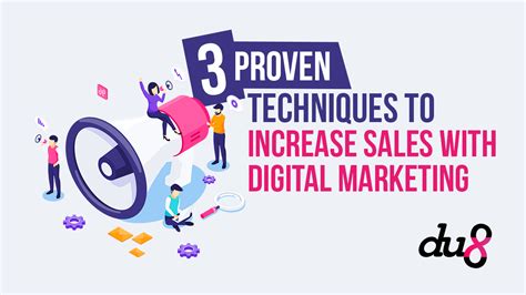 3 Proven Techniques To Increase Sales With Digital Marketing