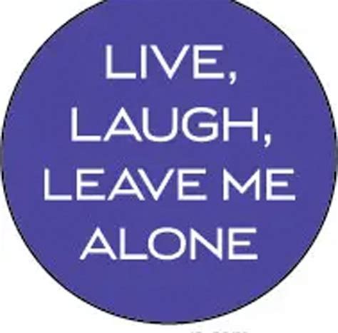 Live Laugh Leave Me Alone Button Ephemera Outer Layer