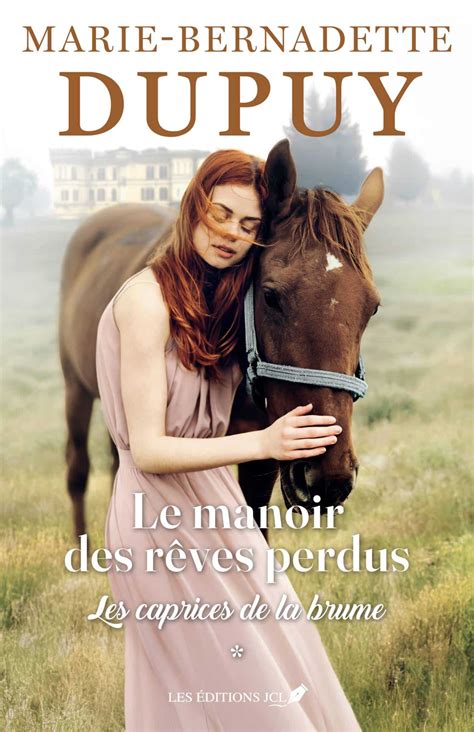 Le Manoir Des Rêves Perdus Les éditions Jcl Marie Bernadette Dupuy