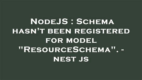 Nodejs Schema Hasnt Been Registered For Model Resourceschema Nest Js Youtube