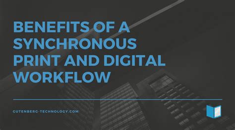 Benefits Of A Synchronous Print And Digital Workflow