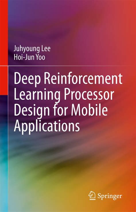 Deep Reinforcement Learning Processor Design For Mobile Applications 9783031367922 Bol