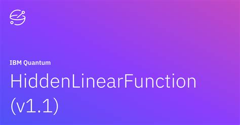 hiddenlinearfunction v1 1 ibm quantum documentation