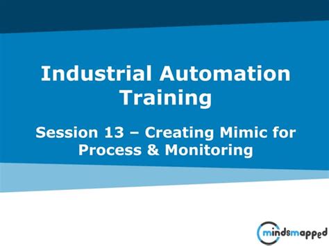 Session 13 Scada Creating Mimic For Process And Monitoring Slides