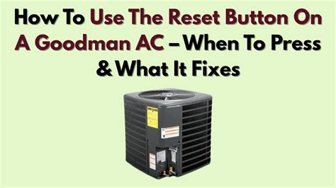 How To Use The Reset Button On A Goodman Ac When To Press And What It