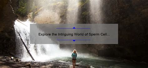 Explore The Intriguing World Of Sperm Cell Microscopes A Comprehensive