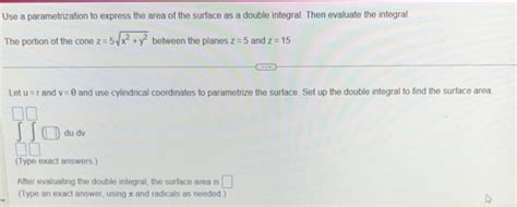 Solved Use A Parametrization To Express The Area Of The Chegg