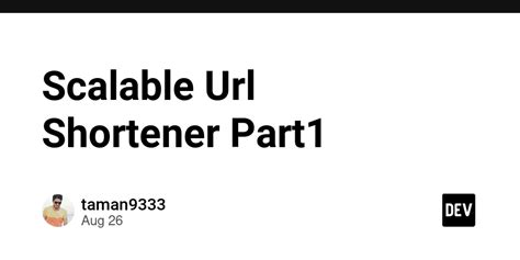 Scalable Url Shortener Part1 Dev Community