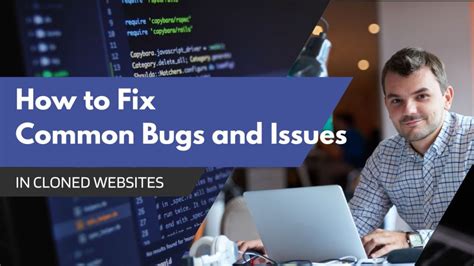 how to fix common bugs and issues in cloned websites