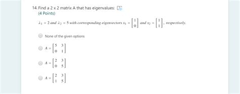 solved 14 find a 2 x 2 matrix a that has eigenvalues 4