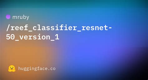Mrubyreefclassifierresnet 50version1 · Hugging Face