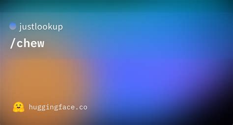 Justlookupchew · Hugging Face