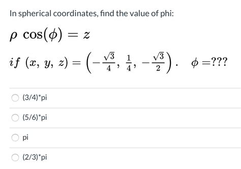 Solved In Spherical Coordinates Find The Value Of Phi P