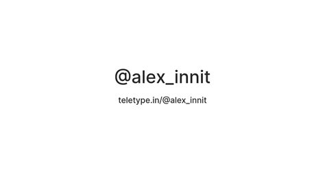 Alex Innit — Teletype
