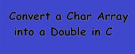 Mayank Negi On Linkedin How To Convert A Char Array Into Double In C