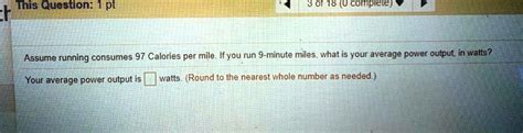 this question 1 pt 0l 18 0 compiete assume running consumes 97
