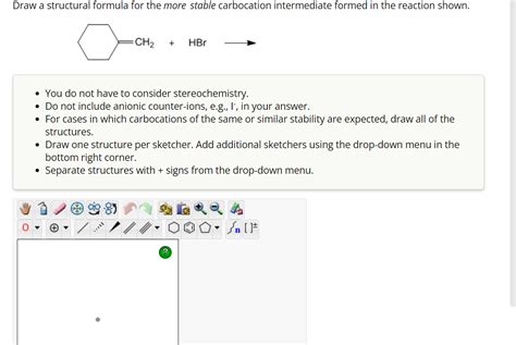draw a structural formula for the more stable carbocation intermediate formed in the reaction ...