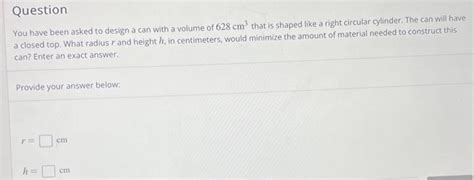 Solved You have been asked to design a can with a volume of | Chegg.com