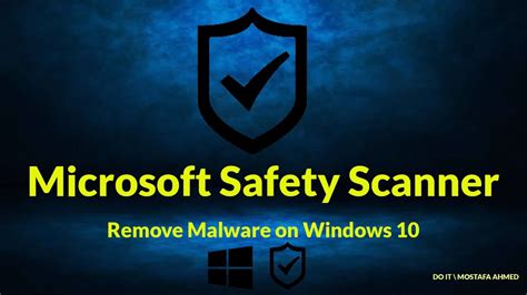 How To Remove Malware Viruses And Spyware Using The Microsoft Safety Scanner In Windows 10