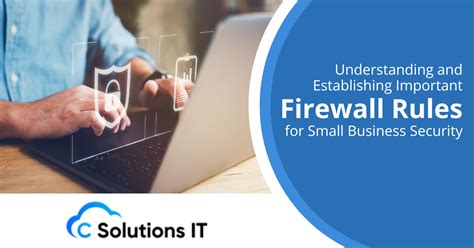 Understanding And Establishing Important Firewall Rules For Small