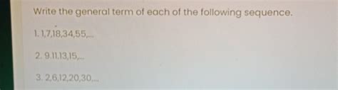 solved write the general term of each of the following sequence 1 1