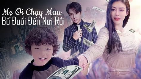 Phim Mẹ Ơi Chạy Mau Bố Đuổi Đến Nơi Rồi Mommy Run Away Daddy Is