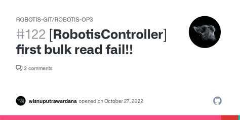 Robotiscontroller First Bulk Read Fail · Issue 122 · Robotis Gitrobotis Op3 · Github