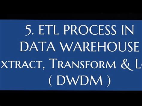 5 ETL Process In Data Warehouse Extract Transform Load DWDM YouTube