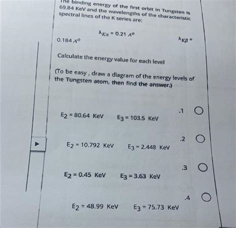 Solved The Binding Energy Of The First Orbit In Tungsten Is