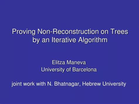 Ppt Proving Non Reconstruction On Trees By An Iterative Algorithm