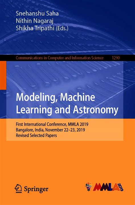Modeling Machine Learning And Astronomy First International Conference Mmla Bangalore