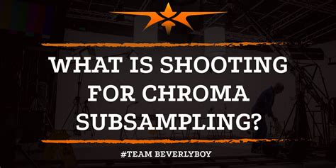 What Is Shooting For Chroma Subsampling