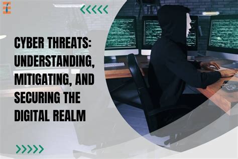 Cyber Threats Understanding Mitigating And Securing The Digital Realm Future Education Magazine