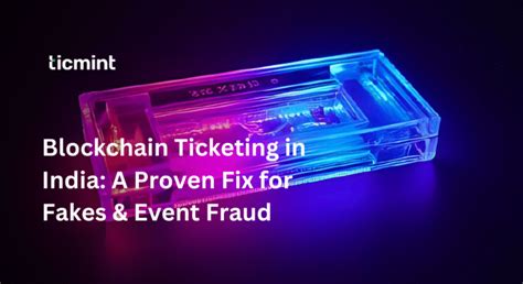 Blockchain Ticketing In India Stop Fakes And Event Fraud