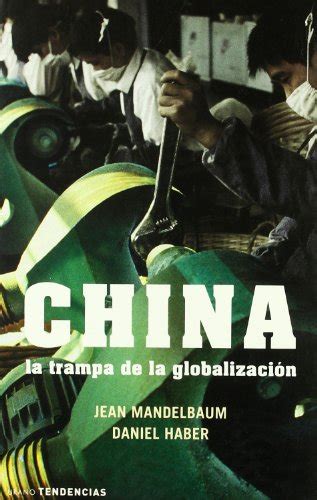 China La Trampa De La Globalización Haber Daniel Mandelbaum Jean 9788479536091 Abebooks