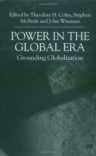 Power In The Global Era Grounding Globalization