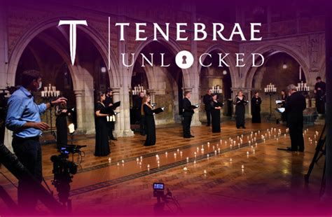 Tenebrae Unlocked News Tenebrae Choir