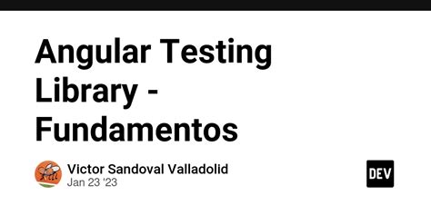 angular testing library fundamentos dev community