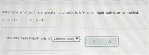 Solved Determine Whether The Alternate Hypothesis Is Left Tailed