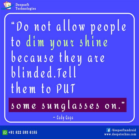 “do not allow people to dim your shine because they are blinded tell