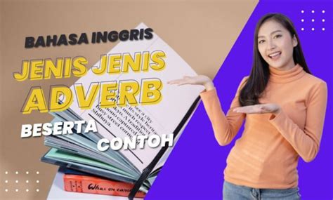 5 Jenis Adverb Dalam Bahasa Inggris Pengertian Fungsi Dan Contohnya