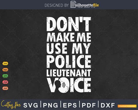 Dont Make Me Use My Police Lieutenant Voice Funny Officer Svg Png