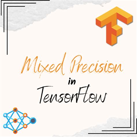 Demystifying Mixed Precision Training In Tensorflow Faster And More Efficient Deep Learning