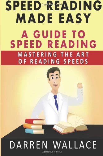 Speed Reading Made Easy A Guide To Speed Reading Mastering The Art Of Reading Speeds Amazon
